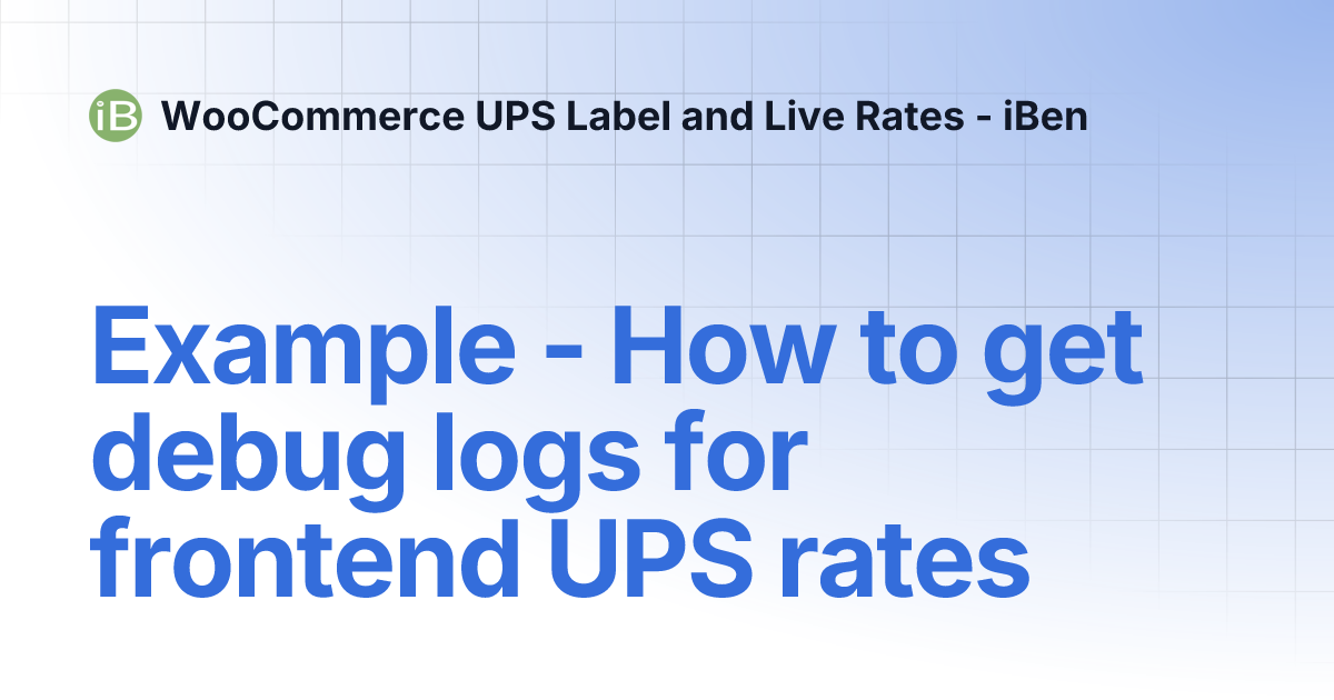 Example - How to get debug logs for frontend UPS rates | WooCommerce ...